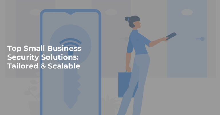 Top Small Business Security Solutions: Tailored & Scalable - SmartAccessSolutions.com